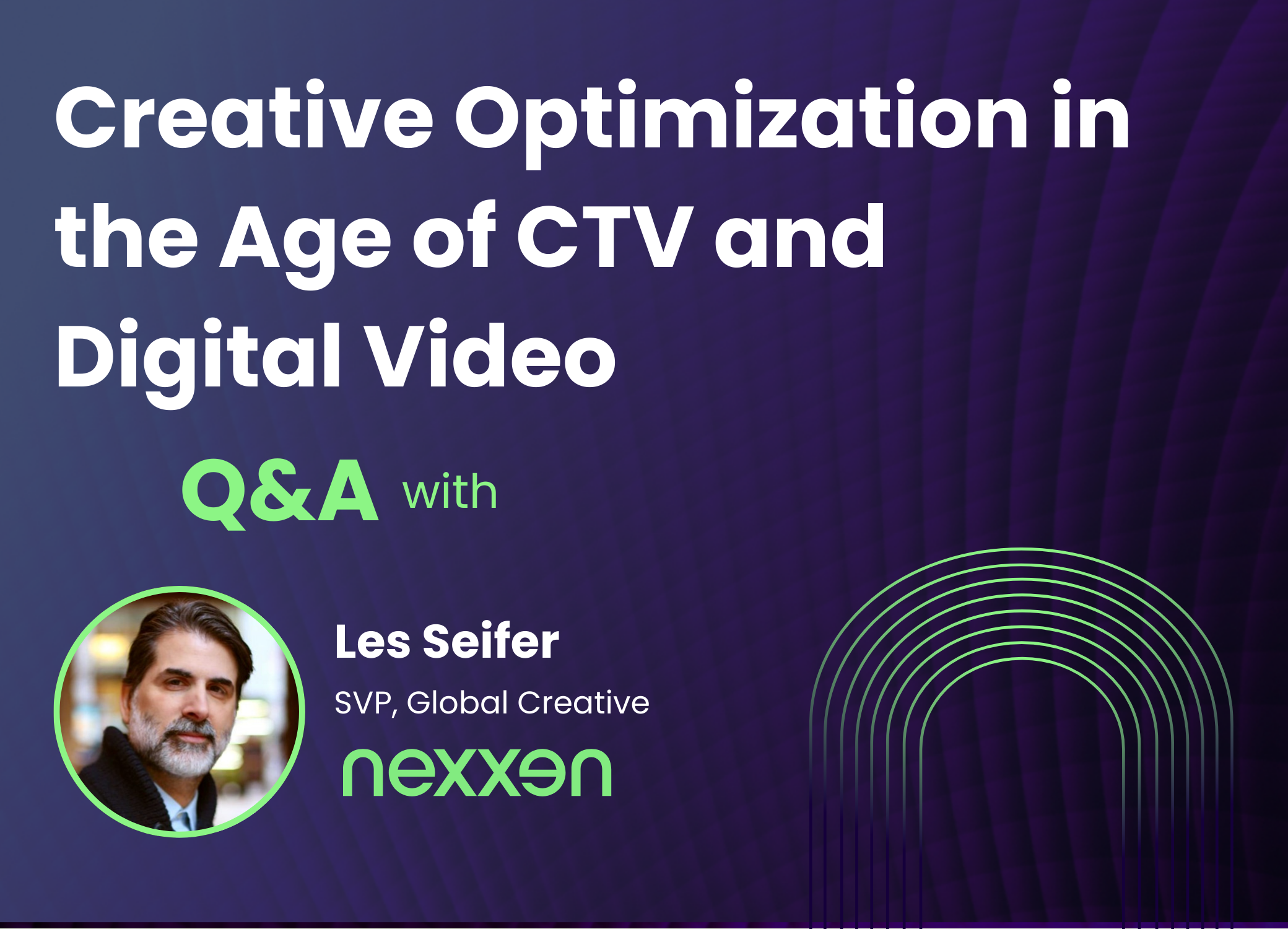 Creative Optimization in the Age of CTV and Digital Video: A Q&A with Les Seifer, SVP, Global ...