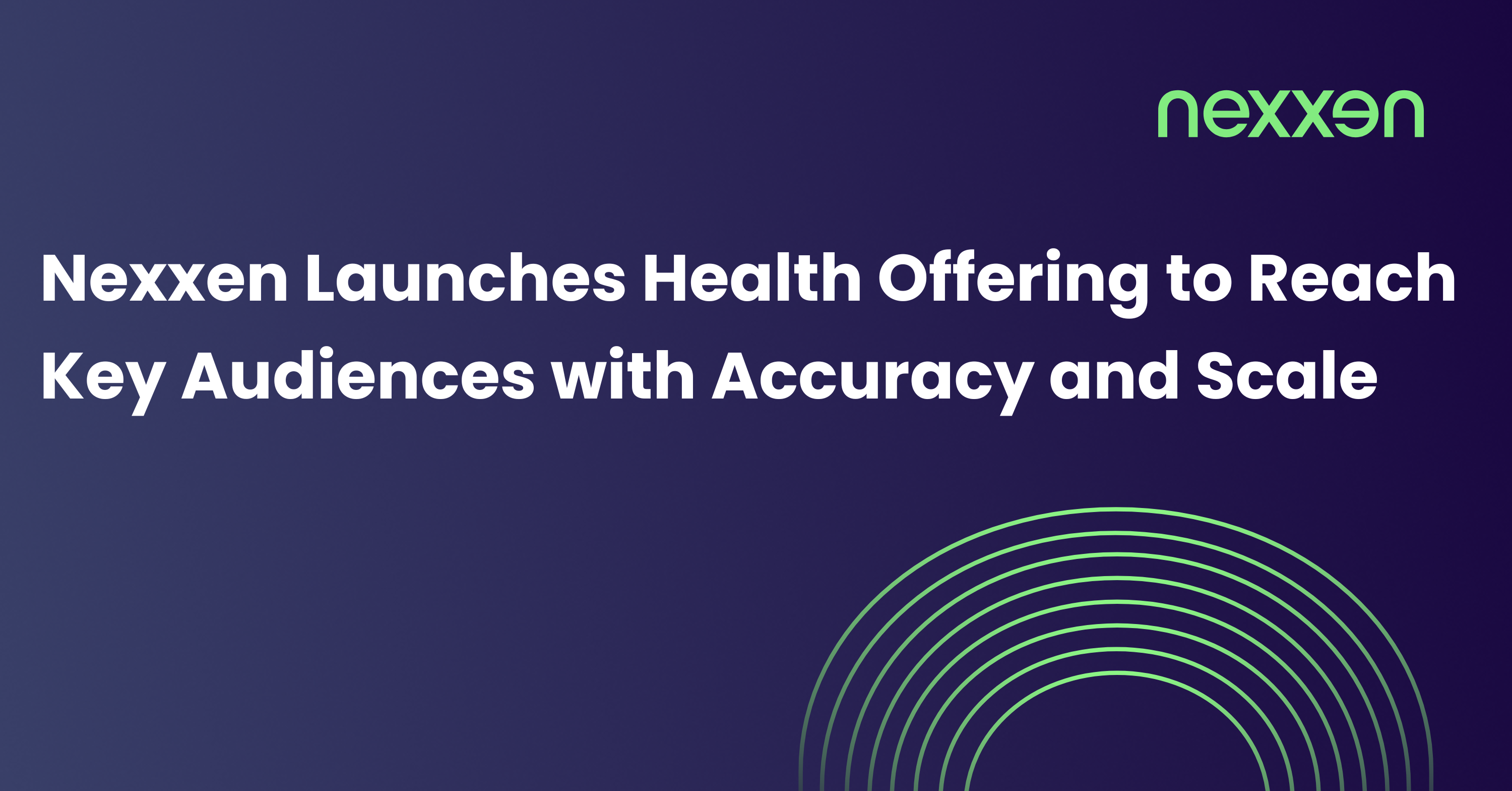 Nexxen Launches Health Offering to Reach Key Audiences with Accuracy ...