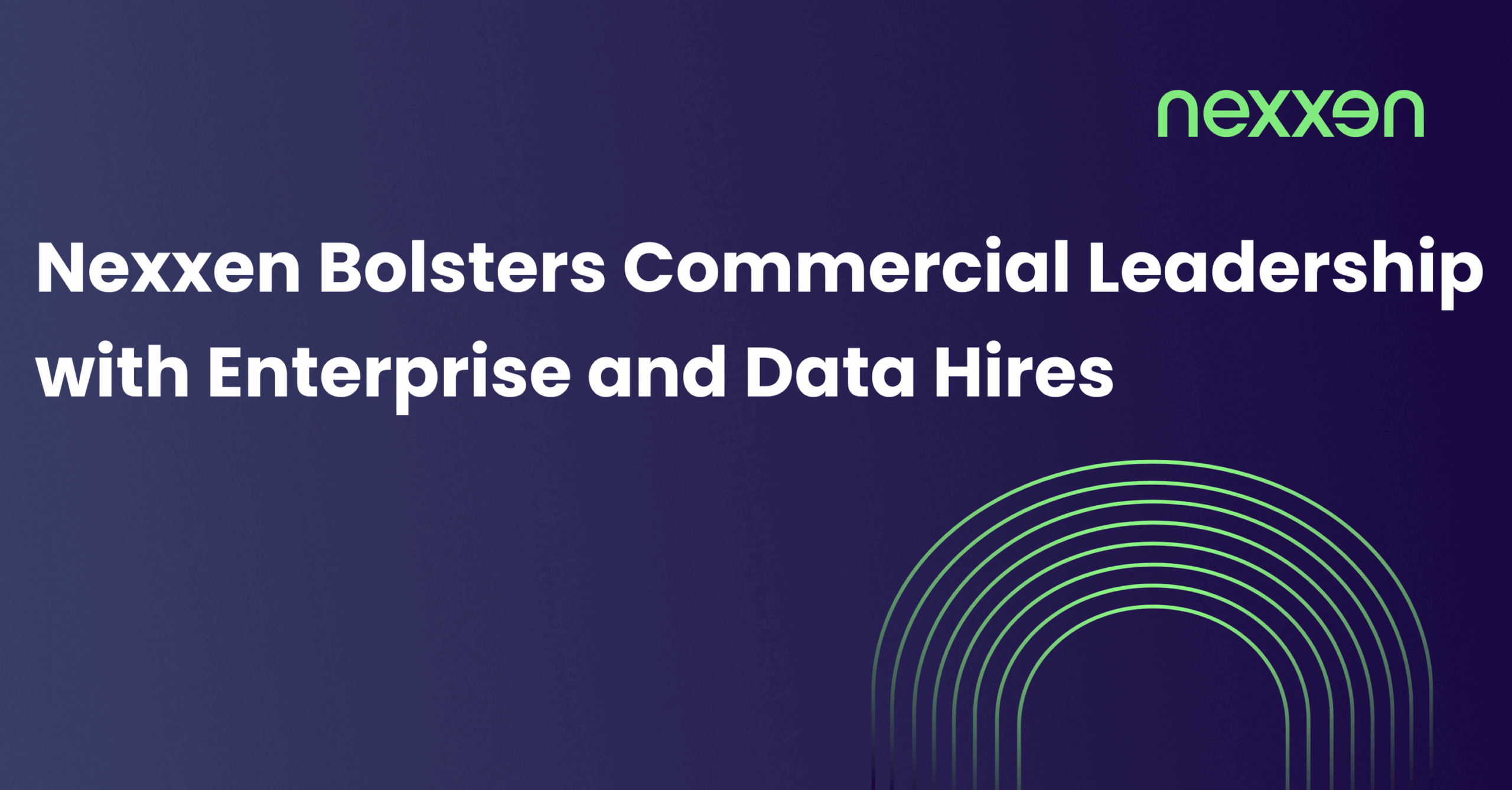 Nexxen Bolsters Commercial Leadership with Enterprise and Data Hires - Nexxen
